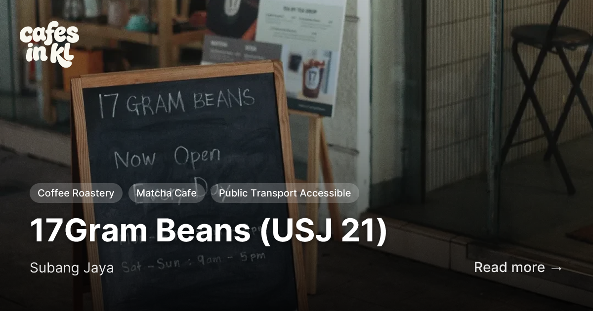 17Gram Beans (USJ 21) in Subang Jaya | Cafes in KL