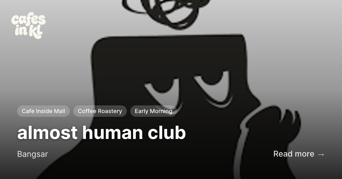 almost human club in Abdullah Hukum | Cafes in KL