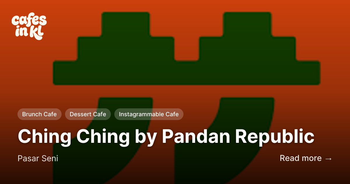 Ching Ching by Pandan Republic in Pasar Seni | Cafes in KL