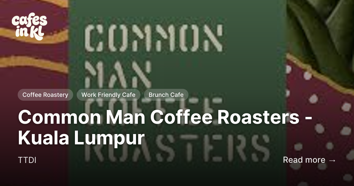 Common Man Coffee Roasters - Kuala Lumpur in TTDI | Cafes in KL