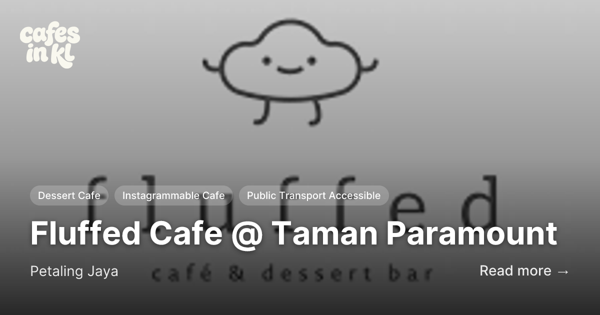 Fluffed Cafe @ Taman Paramount in Petaling Jaya | Cafes in KL