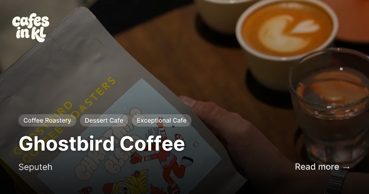 Ghostbird Coffee in Seputeh | Cafes in KL