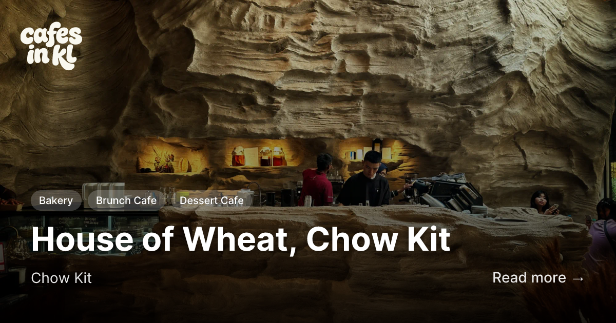 House of Wheat, Chow Kit in Chow Kit | Cafes in KL