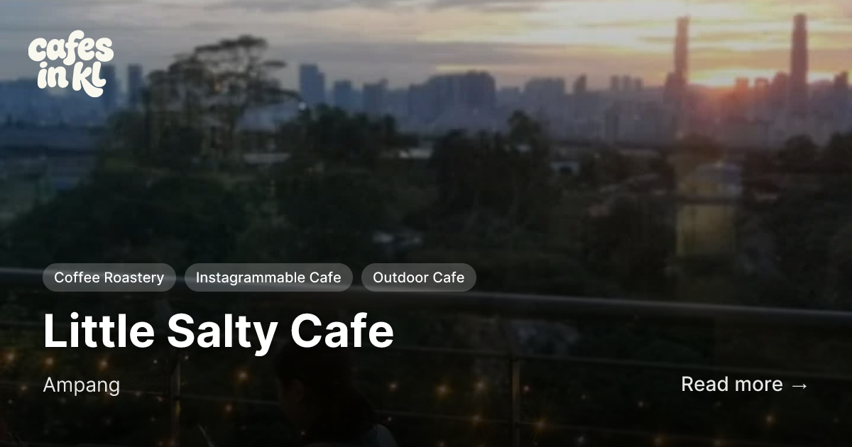 Little Salty Cafe in Ampang | Cafes in KL