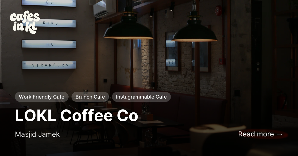 LOKL Coffee Co in Masjid Jamek | Cafes in KL