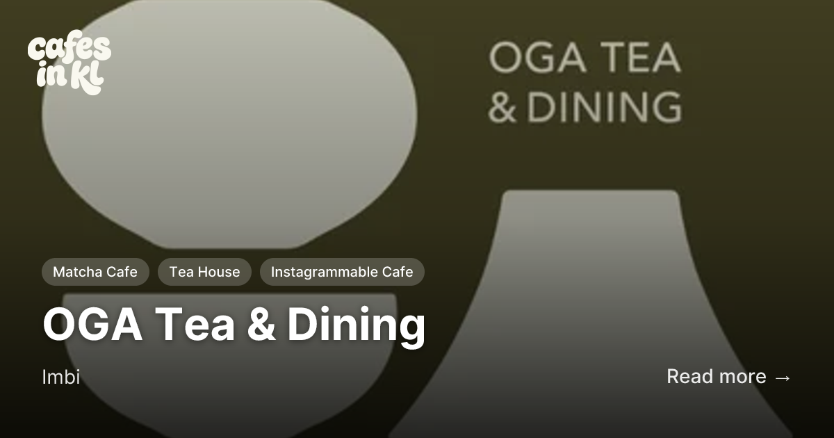 OGA Tea & Dining in Imbi | Cafes in KL