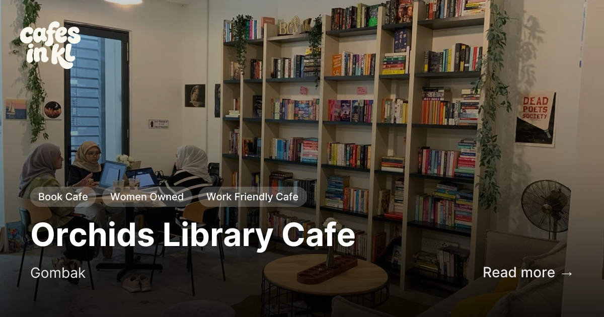 Orchids Library Cafe in Gombak | Cafes in KL