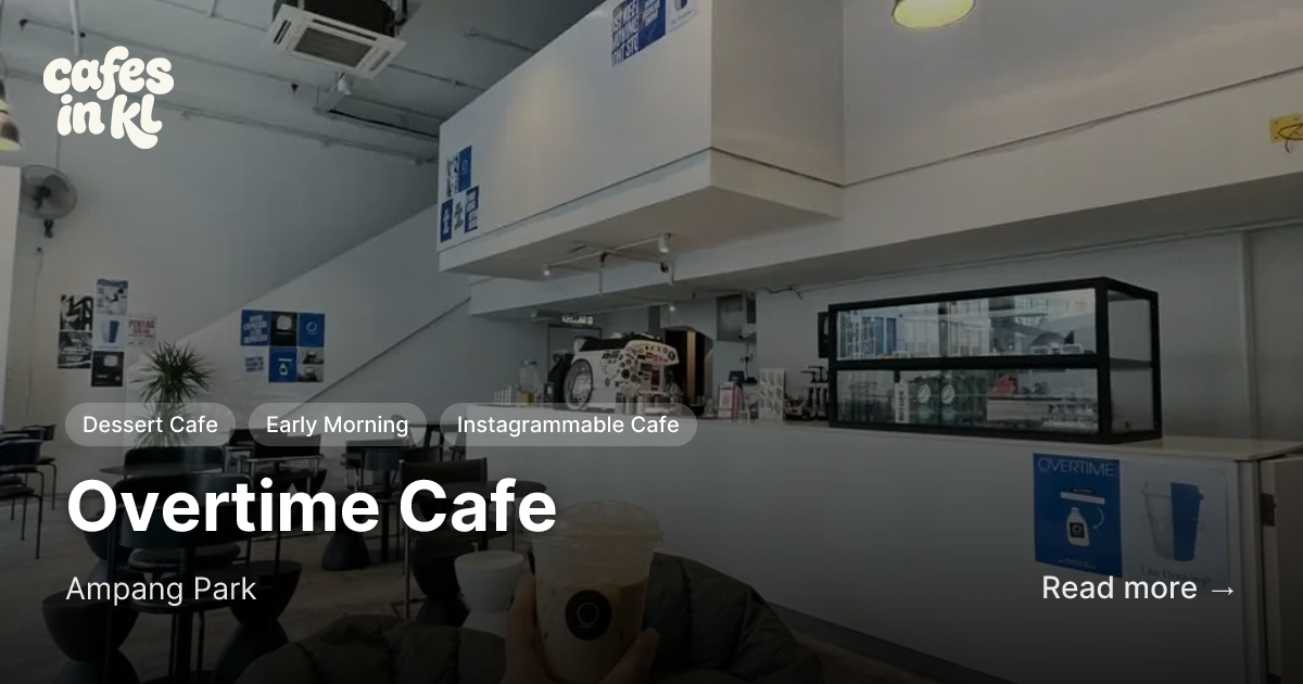 Overtime Cafe in Ampang Park Menu | Cafes in KL