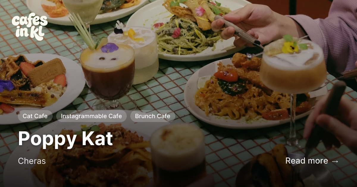 Poppy Kat in Cheras | Cafes in KL