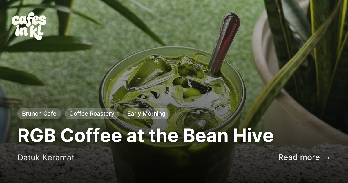 RGB Coffee at the Bean Hive in Datuk Keramat | Cafes in KL