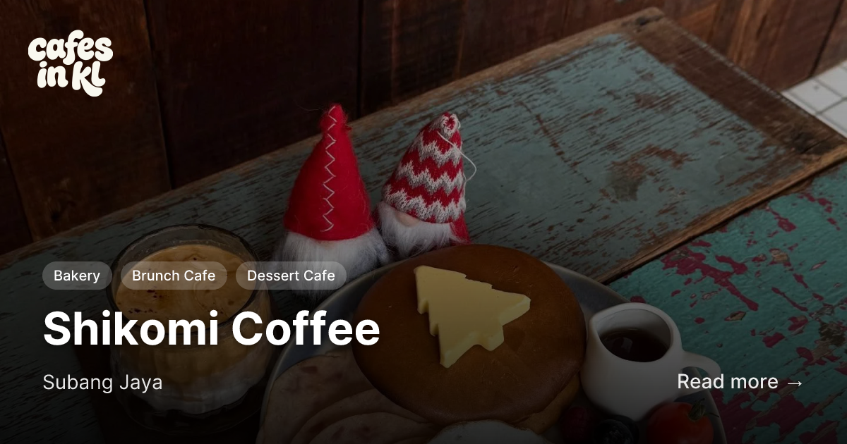 Shikomi Coffee in Subang Jaya | Cafes in KL