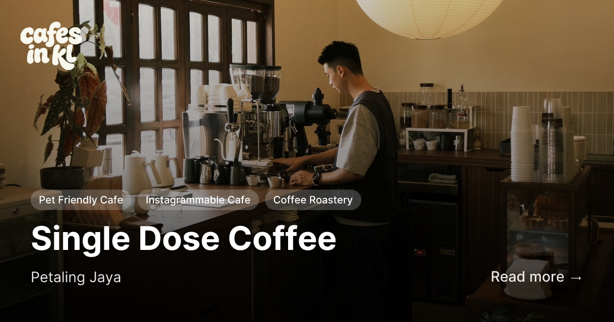 Single Dose Coffee in Petaling Jaya | Cafes in KL