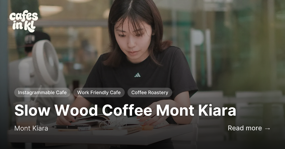 Slow Wood Coffee Mont Kiara in Mont Kiara | Cafes in KL