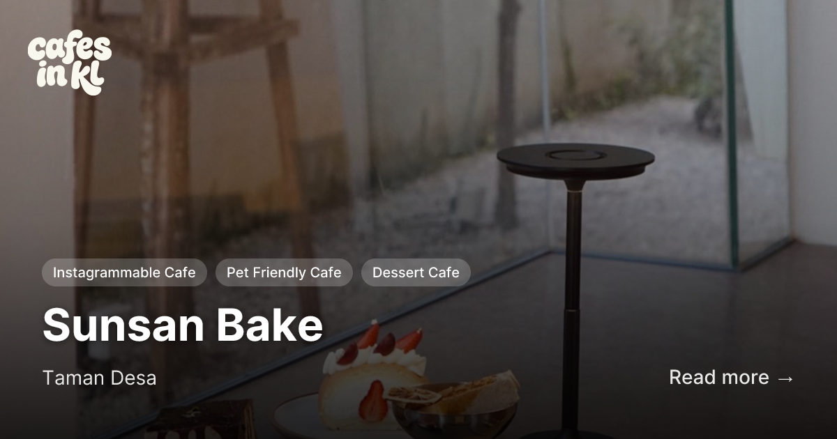 Sunsan Bake in Taman Desa | Cafes in KL