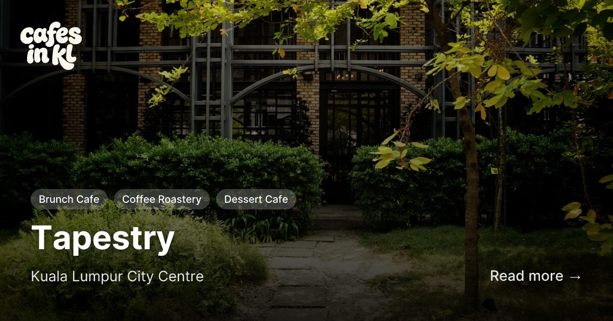 Tapestry in Kuala Lumpur City Centre | Cafes in KL