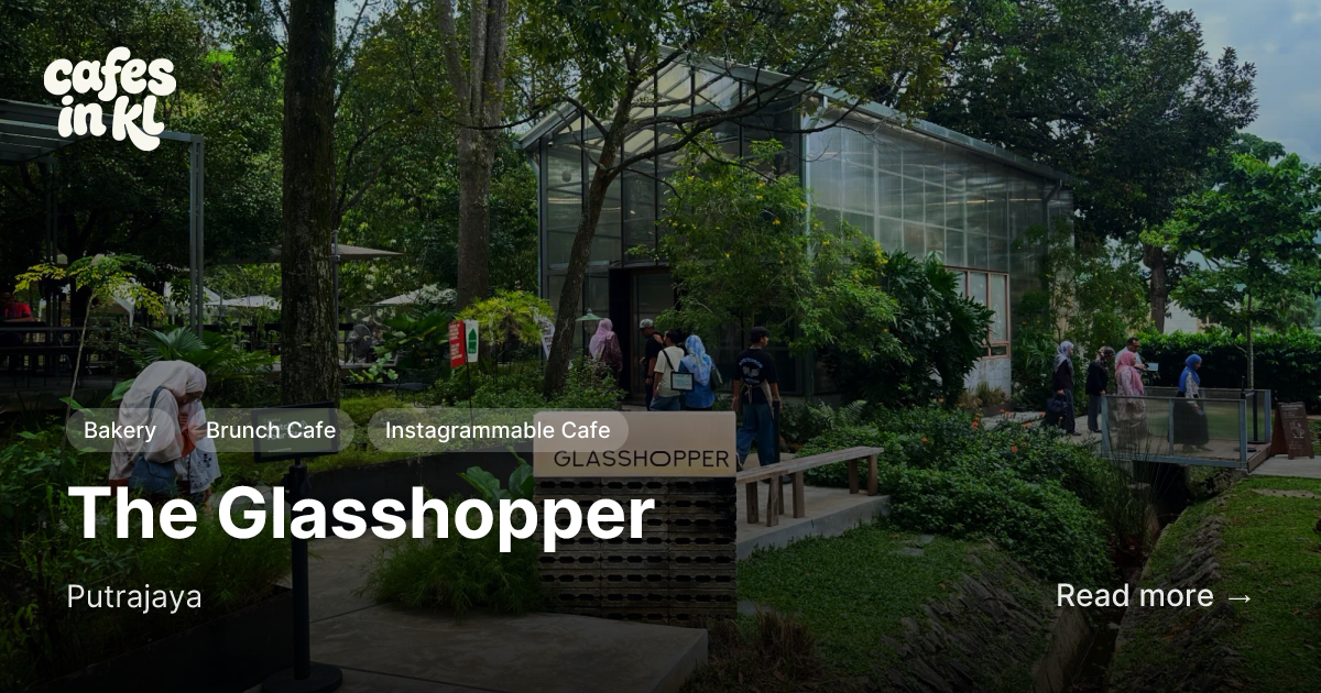 The Glasshopper in Putrajaya | Cafes in KL