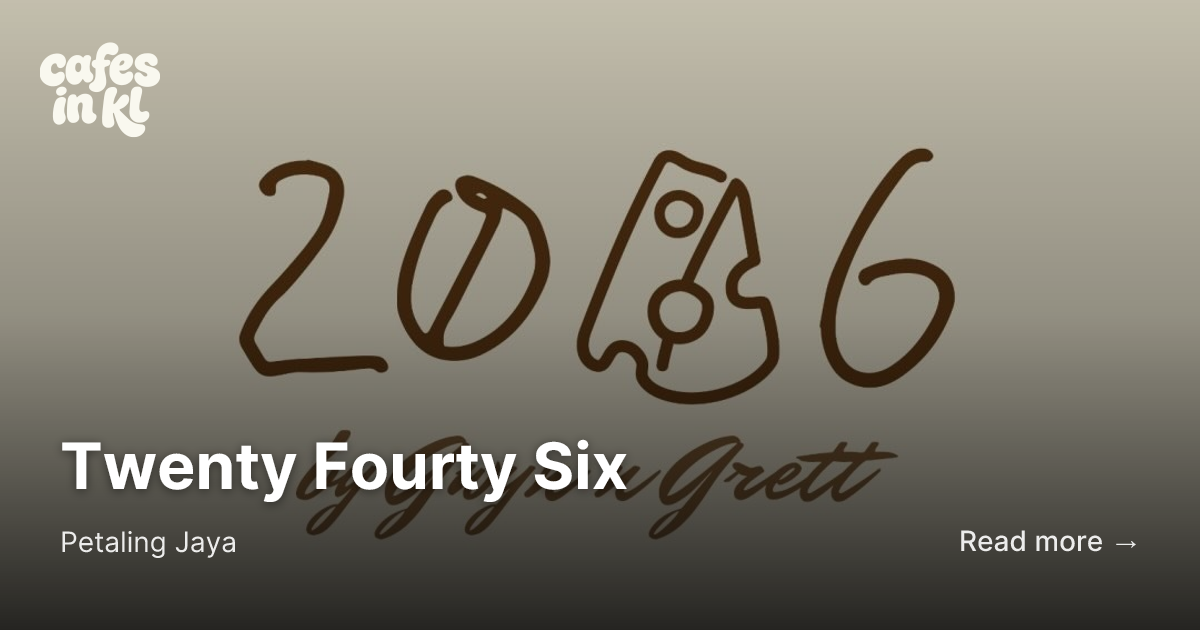 Twenty Fourty Six in Petaling Jaya | Cafes in KL