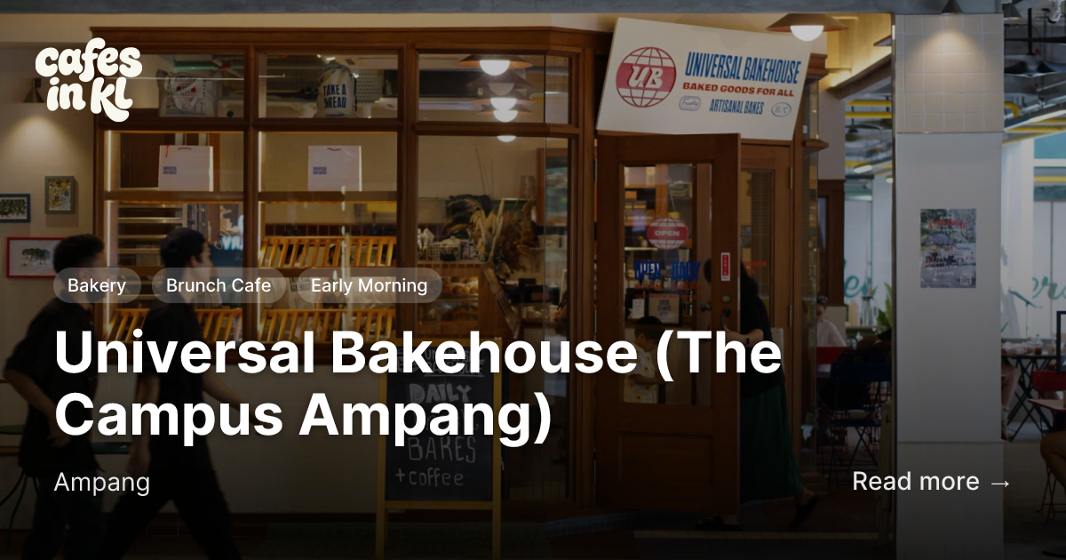 Universal Bakehouse (The Campus Ampang) in Ampang | Cafes in KL