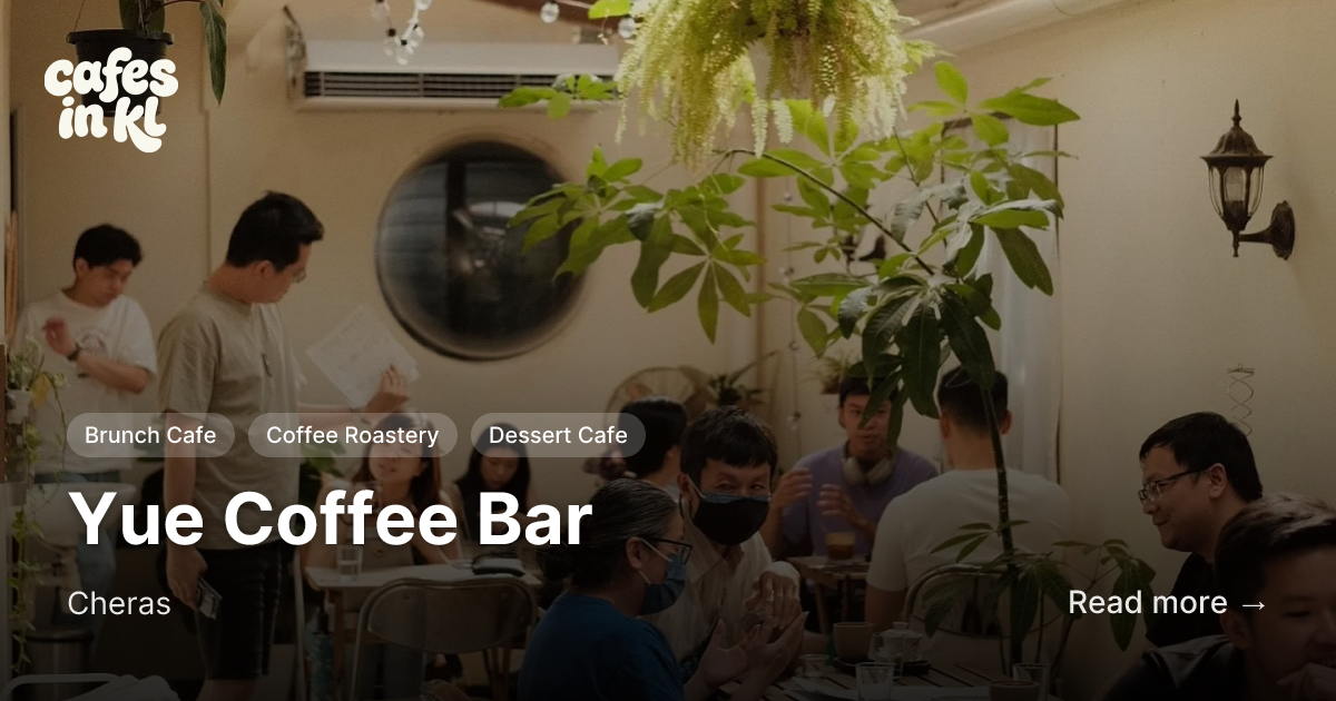 Yue Coffee Bar in Cheras | Cafes in KL